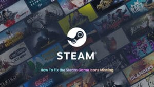 How to fix the Steam Game Icons Missing - TechWafer